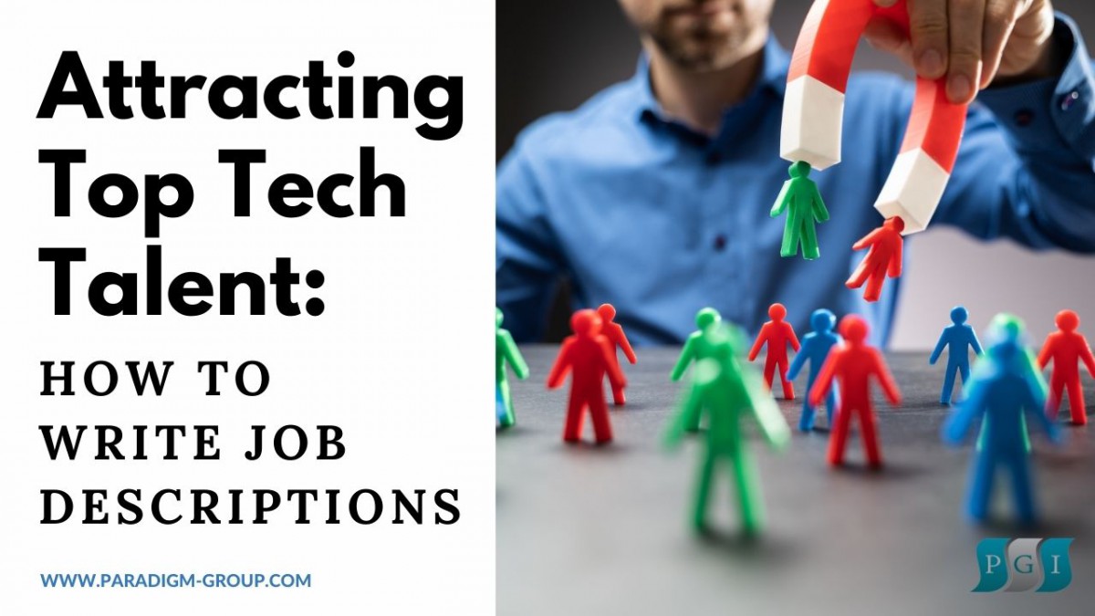 How to Write Job Descriptions That Attract Top Technical Talent - Paradigm Group, Inc.